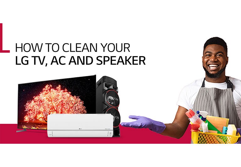 HOW TO CLEAN YOUR LG TV, AC AND SPEAKER | LG West Africa